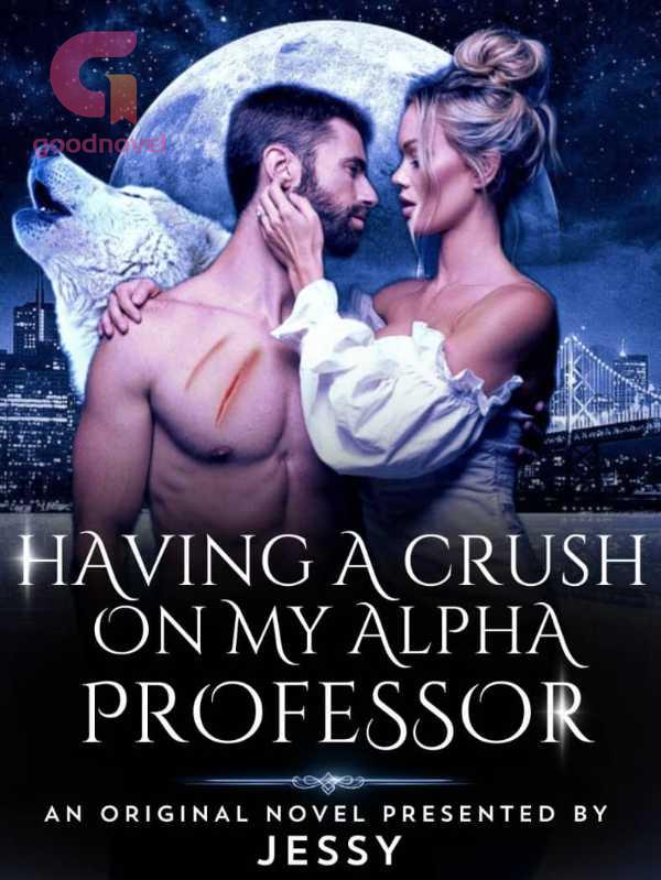 Having a crush on my Alpha Professor PDF & Novel Online by Jessy to Read for Free - Werewolf ...