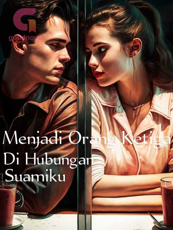 Menjadi Orang Ketiga Di Hubungan Suamiku PDF & Novel Online dari Backin_parade untuk Dibaca ...