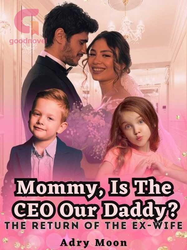 Mommy, Is The CEO Our Daddy? The Return Of The Ex-Wife PDF & Novel Online by Adry Moon to Read ...