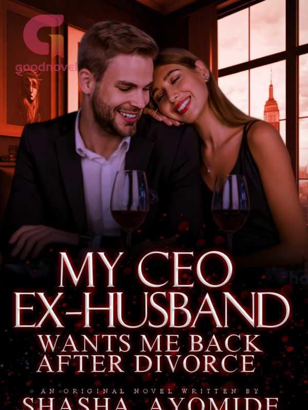 My CEO Ex-husband wants me back after divorce PDF & Novel Online by Shasha Ayomide to Read for ...