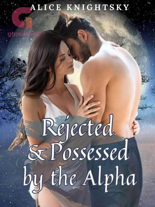 Rejected and Possessed by the Alpha PDF & Novel Online by Alice Knightsky to Read for Free ...