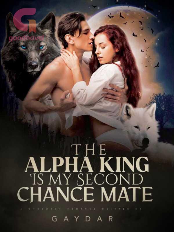 The Alpha King Is My Second Chance Mate PDF & Novel Online by Gaydar to Read for Free - Werewolf ...