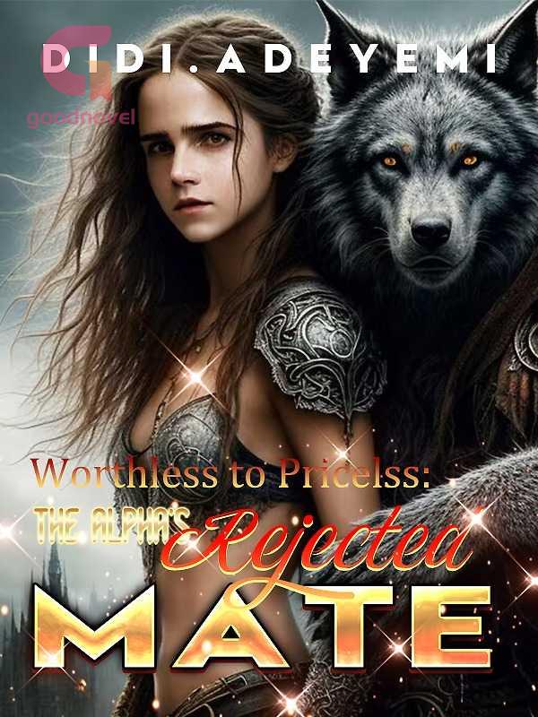Worthless to Priceless: The Alpha's Rejected Mate PDF & Novel Online by Ideaink Six Cats to Read ...