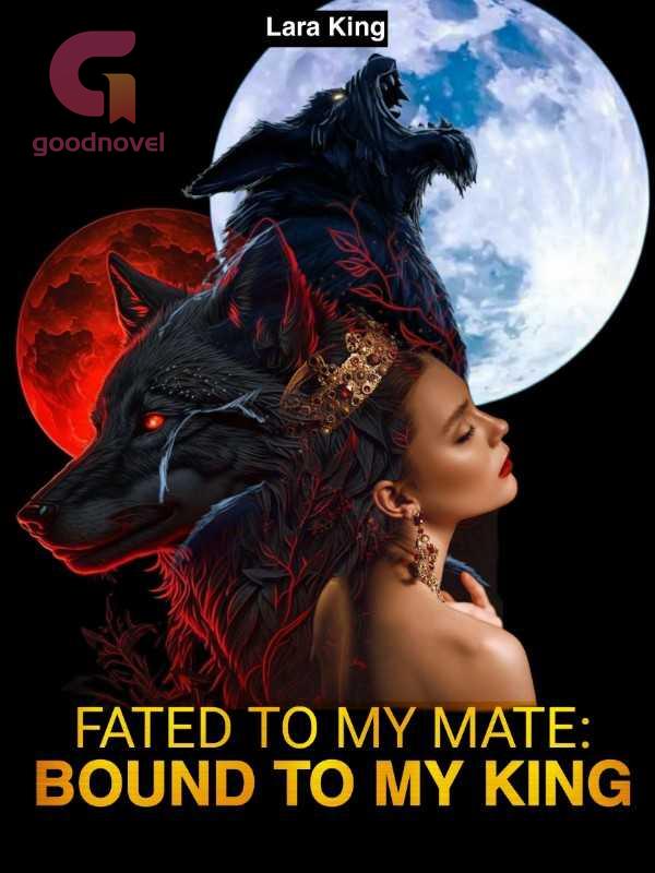 FATED TO MY MATE: BOUND TO MY KING PDF & Novel Online by Lara King to Read for Free - Werewolf ...
