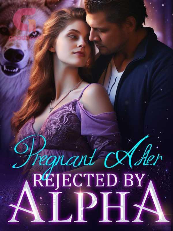 Pregnant After Rejected By Alpha PDF & Novel Online by Nina GoGo to Read for Free - Werewolf ...