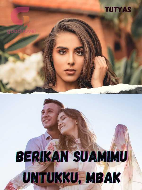 Berikan Suamimu Untukku, Mbak PDF & Novel Online dari Tutyas untuk Dibaca Gratis - Romansa ...