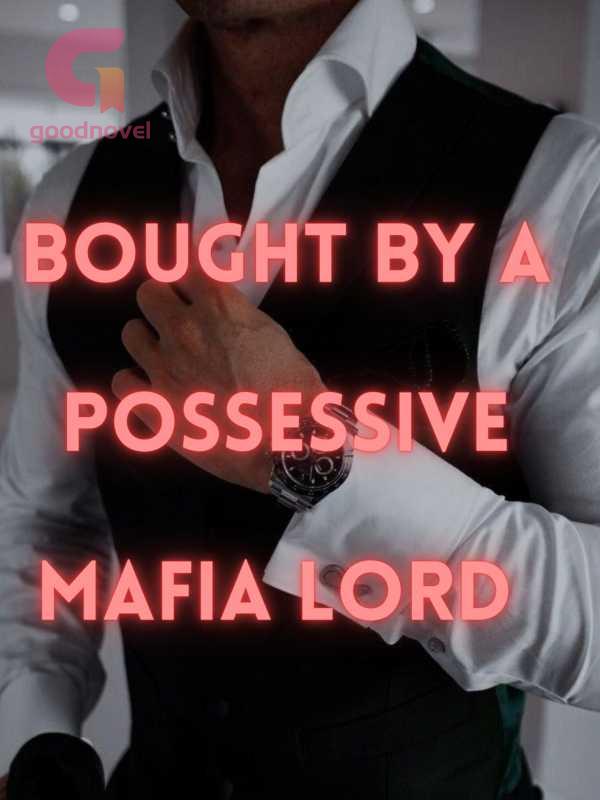 Bought By A Possessive Mafia Lord PDF & Novel Online by Serafina Edes to Read for Free - Mafia ...