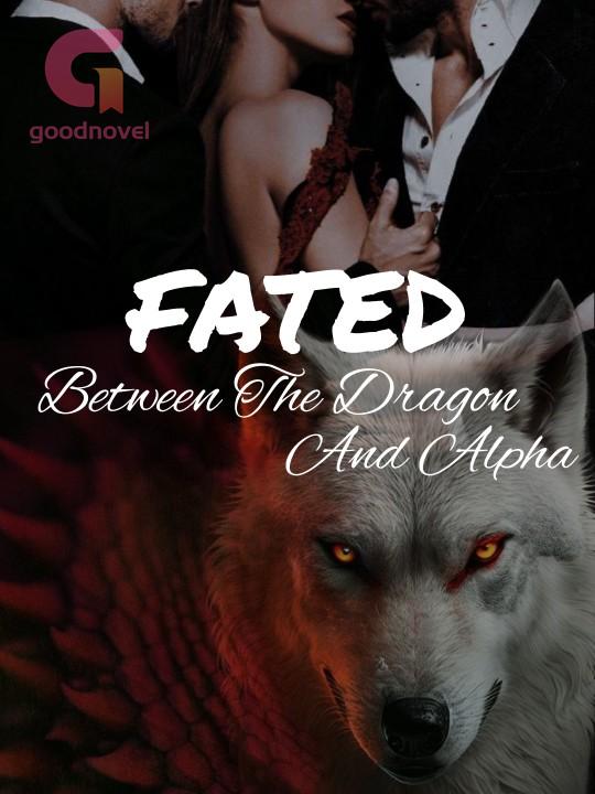Fated Between The Dragon and Alpha PDF & Novel Online by Yusriani Putri to Read for Free ...