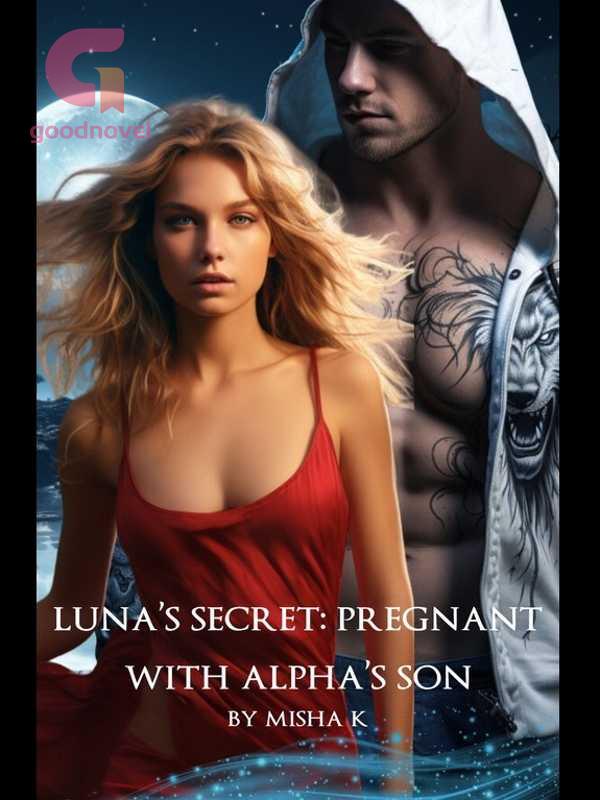 Luna's Secret: Pregnant With Alpha's Son PDF & Novel Online by MishaK to Read for Free ...