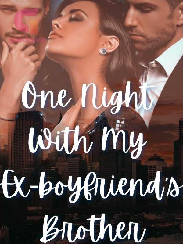 One Night With My Ex-Boyfriend's Brother PDF & Novel Online by Snowmonn to Read for Free ...