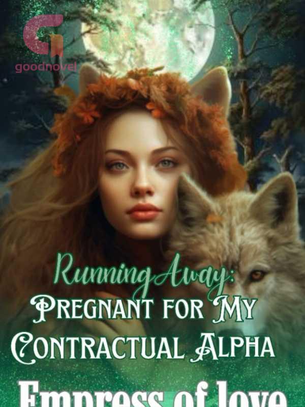 Running Away: Pregnant For My Contractual Alpha PDF & Novel Online by Empress of love to Read ...