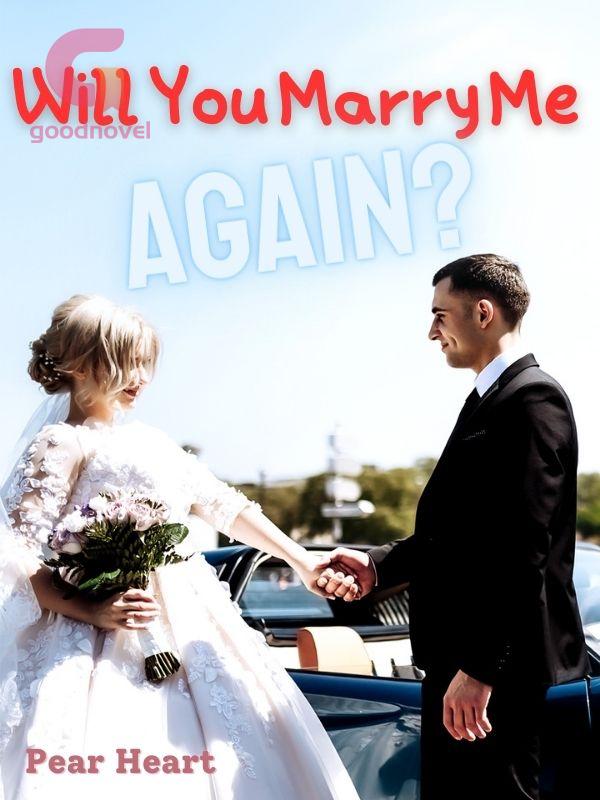 Will You Marry Me, Again? PDF & Novel Online by Pear Heart to Read for Free - Romance Stories ...