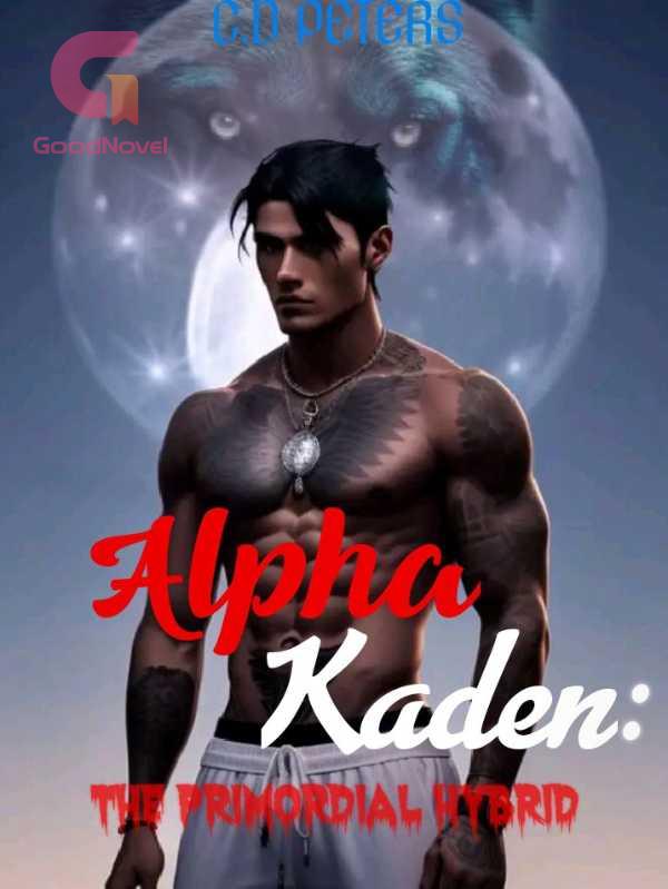 Alpha Kaden: THE PRIMORDIAL HYBRID PDF & Novel Online by C. D Peters to ...