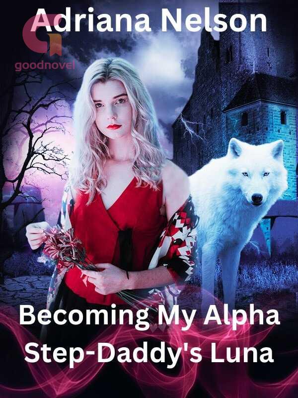 Becoming My Alpha Step-Daddy's Luna PDF & Novel Online by Adriana Nelson to Read for Free ...