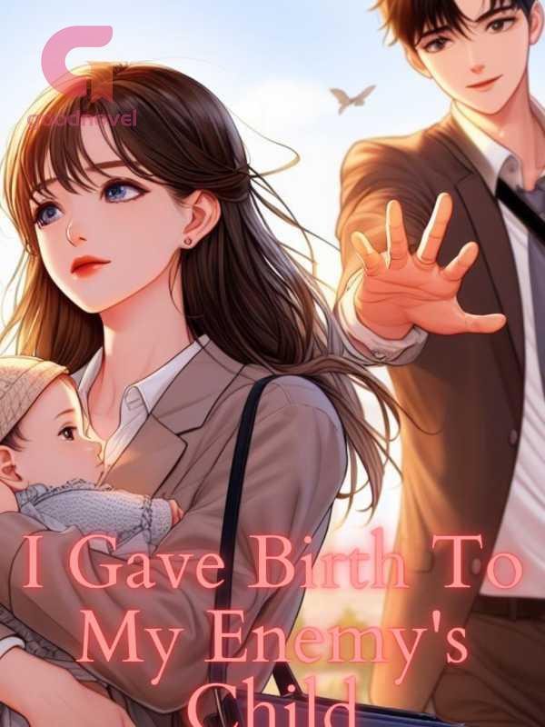I Gave Birth To My Enemy's Child PDF & Novel Online by Agnst_ella to Read for Free - Billionaire ...