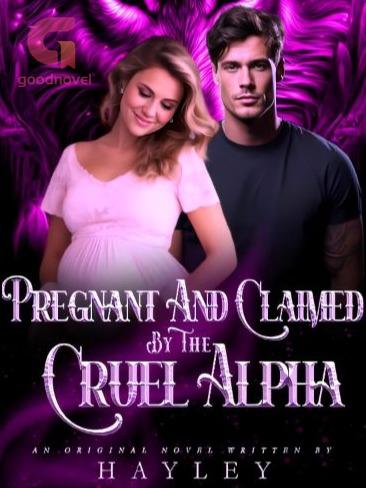 Pregnant And Claimed By The Cruel Alpha PDF & Novel Online by Hayley to Read for Free - Werewolf ...