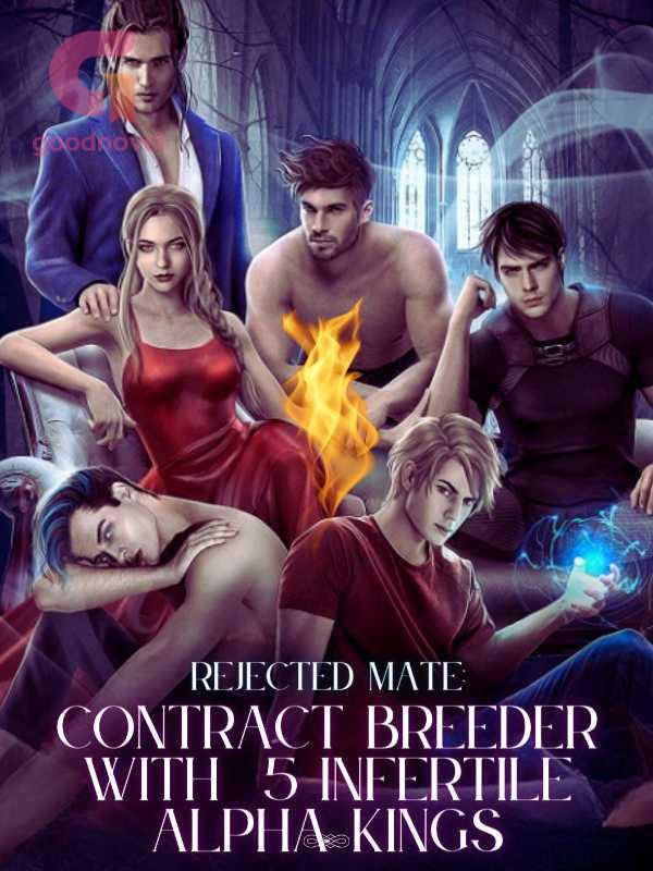 Rejected Mate: Contract Breeder with 5 Infertile Alpha Kings PDF & Novel Online by michi to Read ...