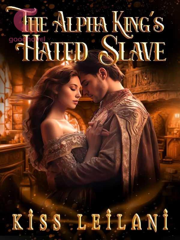 Read The Alpha Kings Hated Slave Stories Online for free-GoodNovel