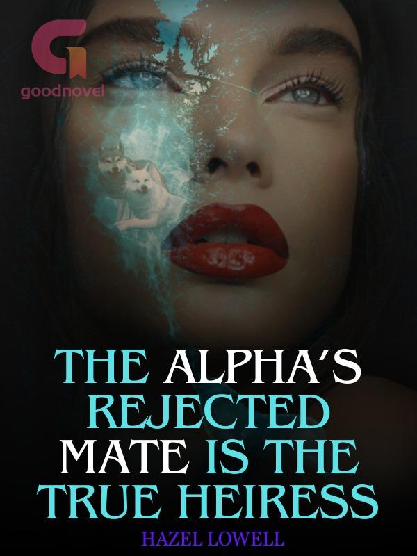 The Alphas Rejected Mate Is The True Heiress Pdf And Novel Online By Hazel Lowell To Read For