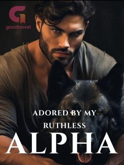 Adored By My Ruthless Alpha PDF & Novel Online by Pixie to Read for Free - Werewolf Stories ...