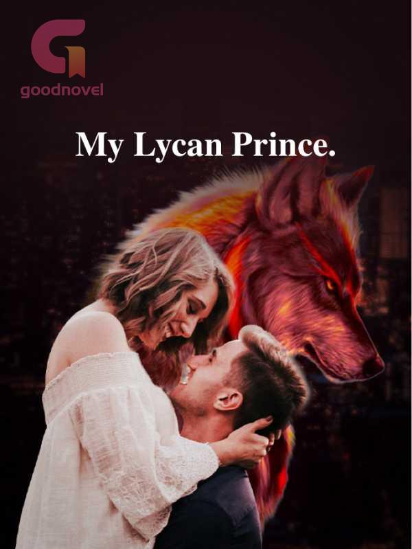 My Lycan Prince. PDF & Novel Online by Bj passions to Read for Free - Werewolf Stories - GoodNovel