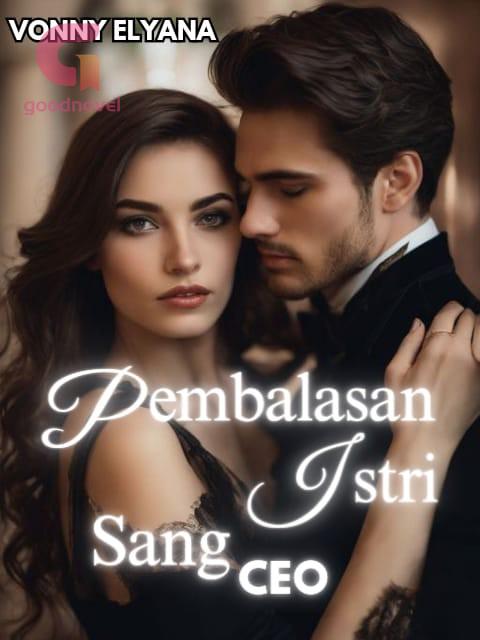 Pembalasan Istri Sang CEO PDF & Novel Online dari Vonny Elyana untuk Dibaca Gratis - Pernikahan ...