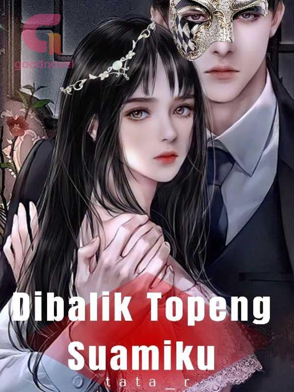 Di Balik Topeng Suamiku PDF & Novel Online dari Tata_r untuk Dibaca Gratis - Romansa Cerita ...