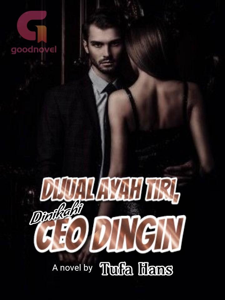 Dijual Ayah Tiri, Dinikahi CEO Dingin PDF & Novel Online dari Tufa Hans untuk Dibaca Gratis ...