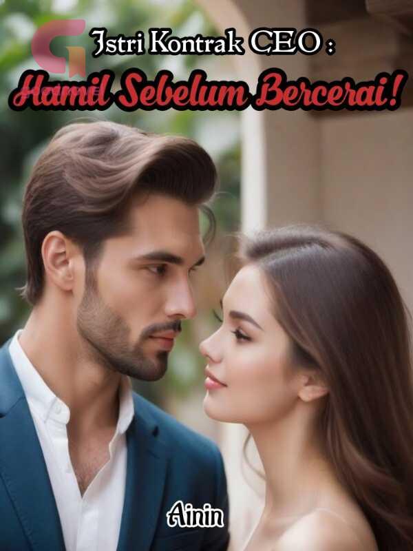 Istri Kontrak CEO : Hamil Sebelum Bercerai! PDF & Novel Online dari Ainin untuk Dibaca Gratis ...