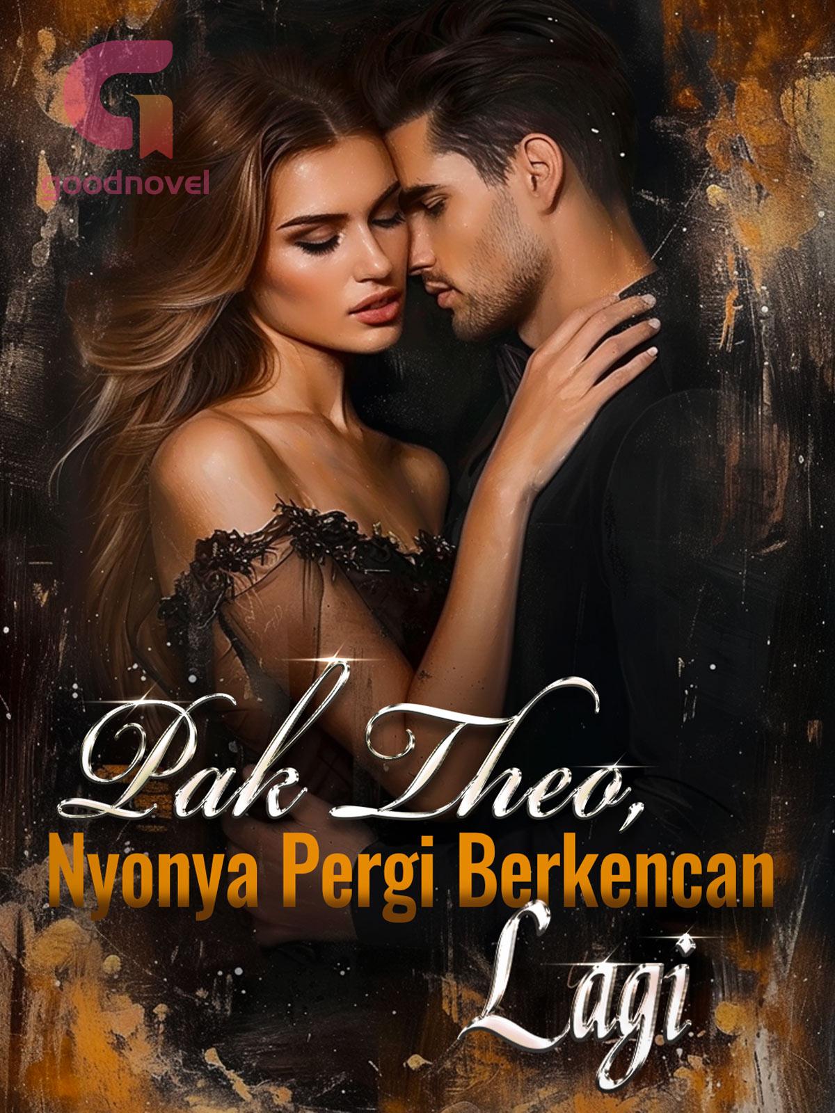 Pak Theo, Nyonya Pergi Berkencan Lagi PDF & Novel Online dari Sakura untuk Dibaca Gratis - CEO ...