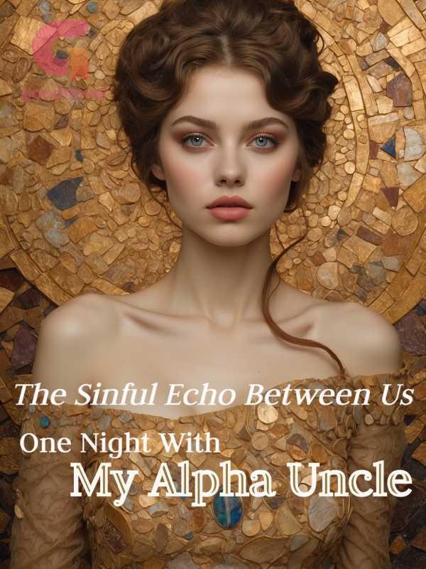The Sinful Echo Between Us: One Night With My Alpha Uncle PDF & Novel Online by Anika to Read ...