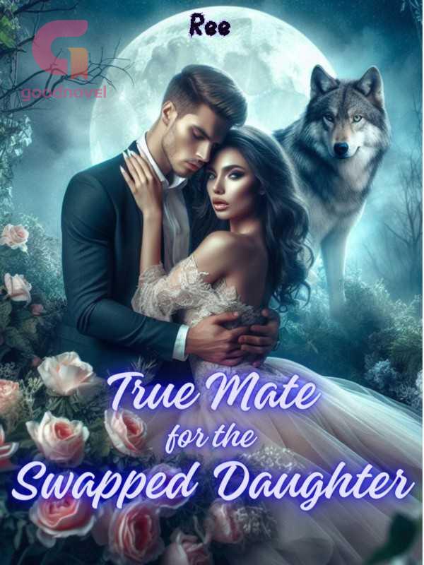 True Mate For The Swapped Daughter PDF & Novel Online by Ree to Read for Free - Werewolf Stories ...