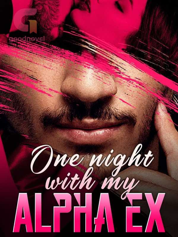 One Night With My Alpha Ex PDF & Novel Online by Eve Above Story to Read for Free - Fantasy ...