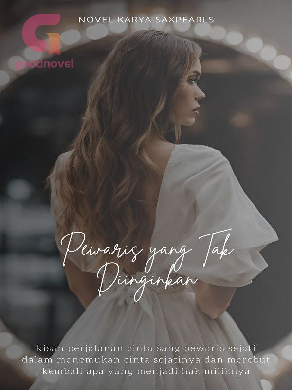 Pewaris yang Tak Diinginkan PDF & Novel Online dari Saxpearls untuk Dibaca Gratis - Romansa ...