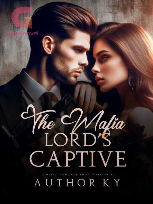 The Mafia Lord's Captive PDF & Novel Online by authorky to Read for Free - Mafia Stories - GoodNovel