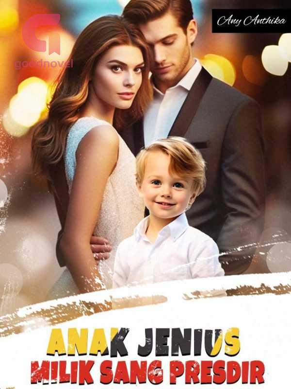 Anak Jenius Milik Sang Presdir PDF & Novel Online dari Any Anthika untuk Dibaca Gratis - CEO ...