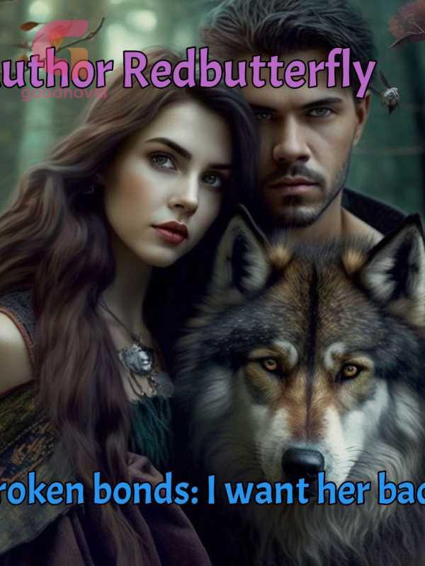 Broken Bonds: I want her back PDF & Novel Online by Red butterfly to Read for Free - Werewolf ...