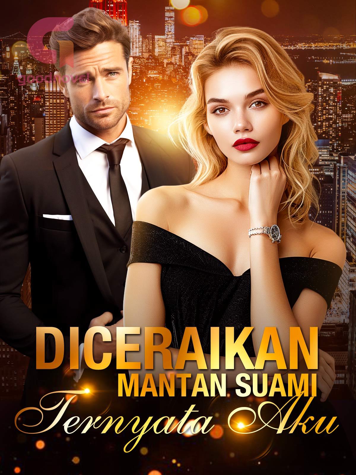 Diceraikan Mantan Suami, Ternyata Aku .... PDF & Novel Online dari Semangka untuk Dibaca Gratis ...