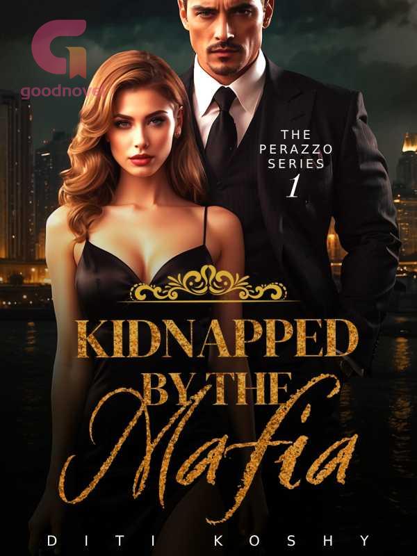 KIDNAPPED BY THE MAFIA PDF & Novel Online by Diti Koshy to Read for Free - Mafia Stories - GoodNovel