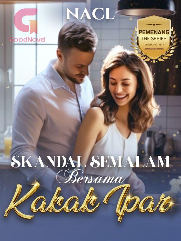 Skandal Semalam Bersama Kakak Ipar PDF & Novel Online dari NACL untuk Dibaca Gratis - Pernikahan ...